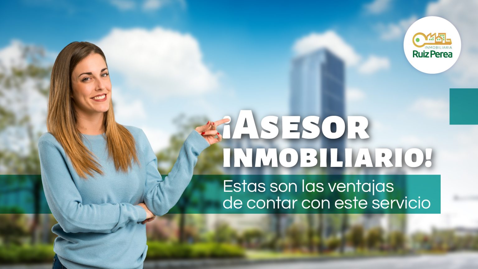¡Asesor inmobiliario! Estas son las ventajas de contar con este servicio - Inmobiliaria Ruiz Perea