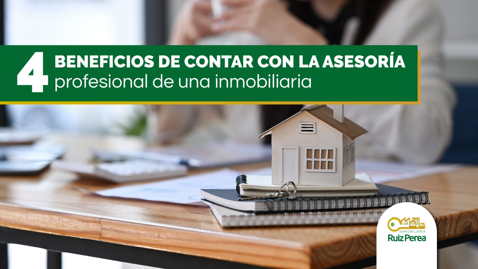 4 beneficios de contar con la asesoría profesional de una inmobiliaria