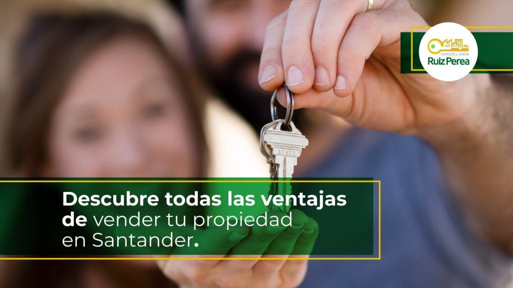 Descubre todas las ventajas de vender tu propiedad en Santander